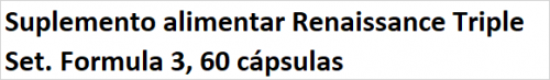 Food Supplement Renaissance Triple Set. Formula 3, 60 capsules